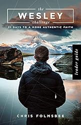 The Wesley Challenge Participant Book: 21 Days to a More Authentic ...
