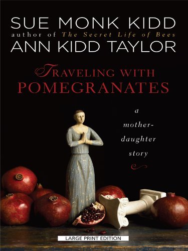 By Sue Monk and Ann Kidd Taylor Kidd: Traveling with Pomegranates: A ...