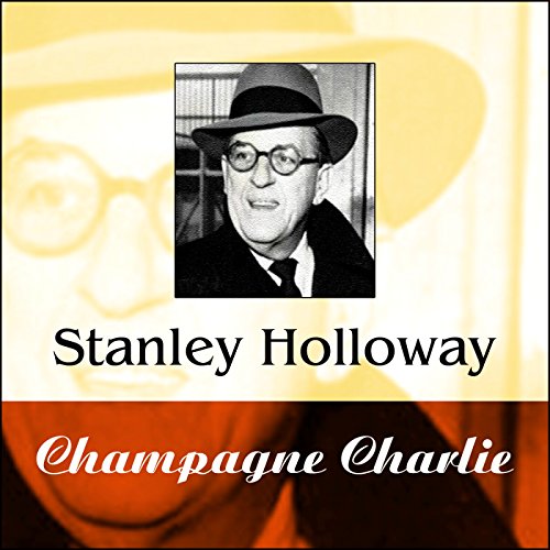Champagne Charlie [Explicit] : Stanley Holloway: Amazon.fr ...