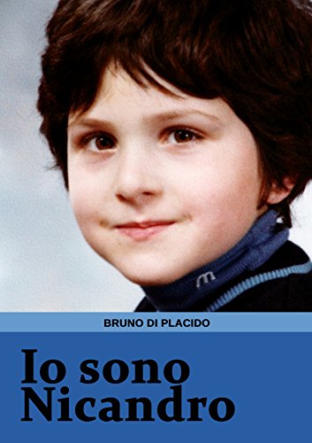 Io sono Nicandro (Italian Edition) eBook : Di Placido, Bruno, Petrone ...