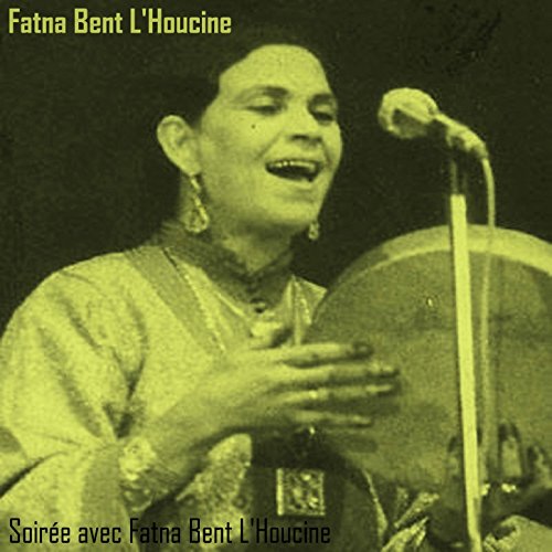 Amazon.com: Soirée avec Fatna Bent L'Houcine (Chikhates marocaines ...