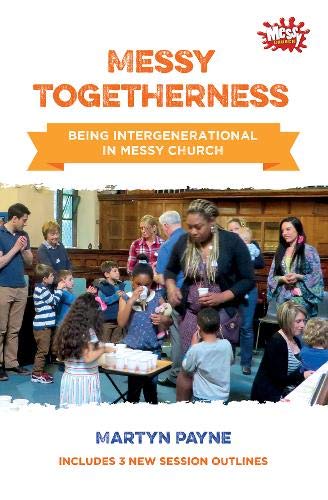 Messy Togetherness: Being Intergenerational in Messy Church ...