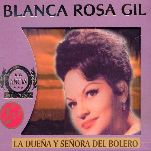 GIL,BLANCA ROSA - Duena y Senora Del Bolero - Amazon.com Music