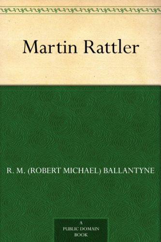 Martin Rattler - Kindle edition by Ballantyne, R. M. (Robert Michael ...