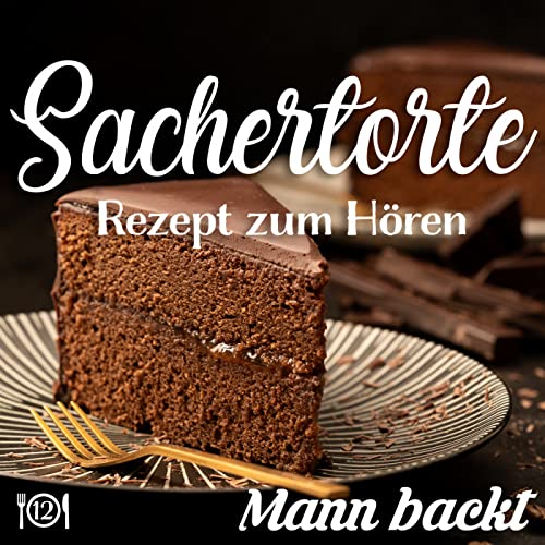 Amazon.com: Sachertorte Rezept zum Hören : Mann Backt: Digital Music