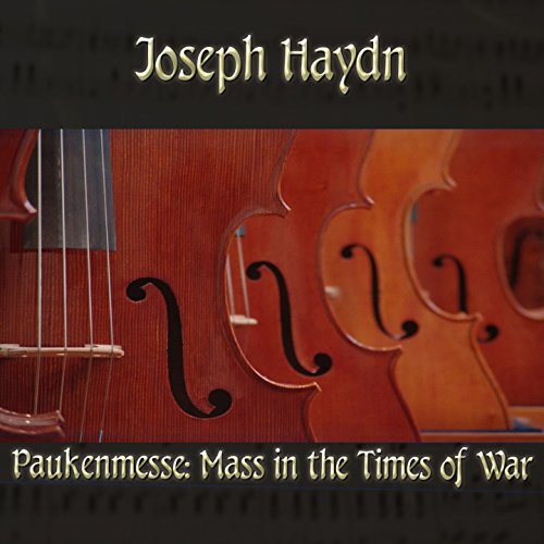 Joseph Haydn: Paukenmesse: Mass in the Times of War by The Classical ...