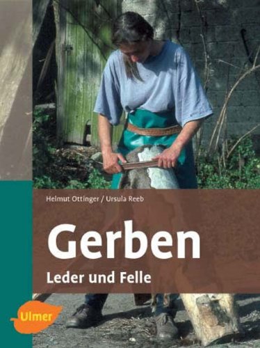 Gerben: Leder und Felle (Selbermachen) : Ottiger, Helmut, Reeb, Ursula ...