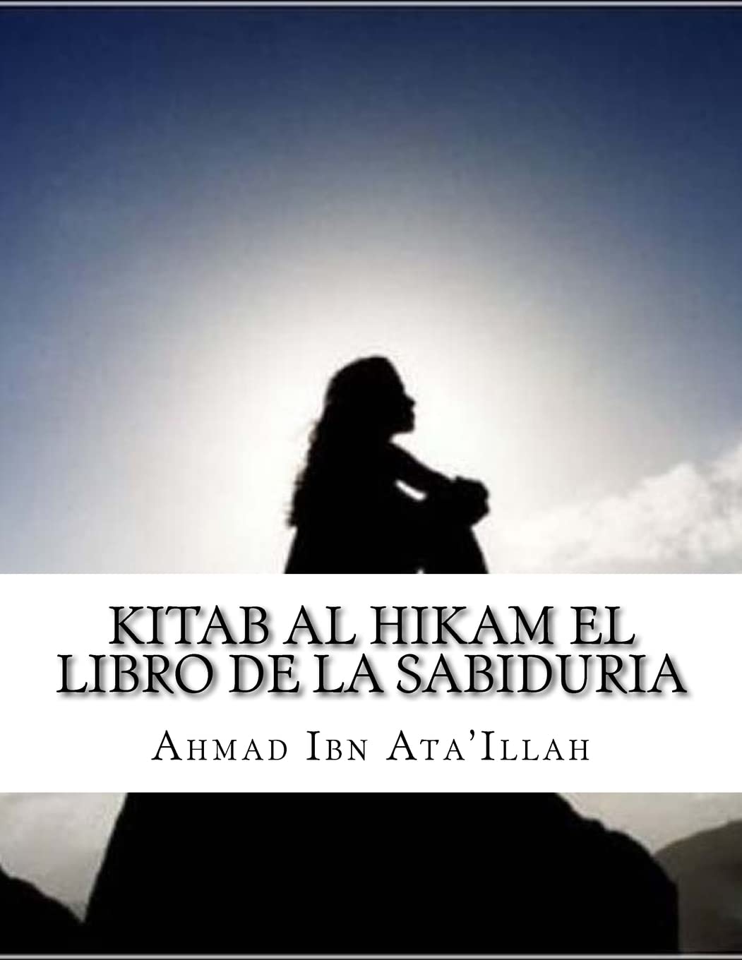 Kitab al Hikam El libro de la sabiduria (Spanish Edition): Ibn Ata ...