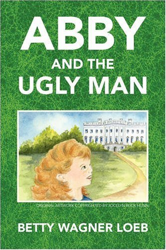 Abby and the Ugly Man: Loeb, Betty Wagner: 9781425772352: Amazon.com: Books