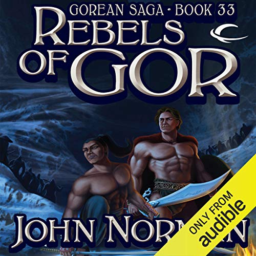 Rebels of Gor: Gorean Saga Book 33 (Audio Download): John Norman, Ralph ...