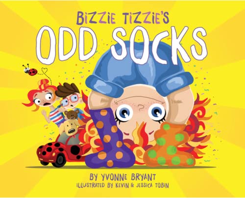 Bizzie Tizzie's Odd Socks Written by Yvonne Bryant Illustrated by Kevin ...