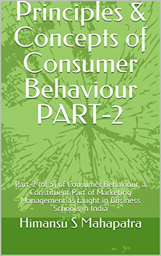 Principles & Concepts of Consumer Behaviour PART-2: Part-2 (of 5) of ...