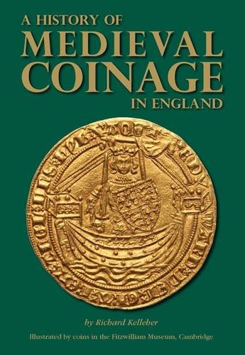 A History of Medieval Coinage: 1066-1485: Amazon.co.uk: Kelleher ...