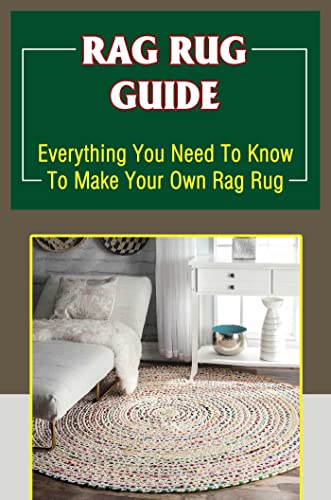 Amazon.com: Rag Rug Guide: Everything You Need To Know To Make Your Own ...
