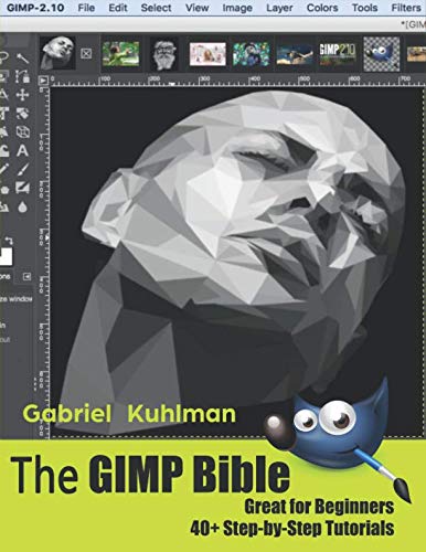 The GIMP Bible: Great for Beginners - 40+ Step-by-Step Tutorials ...