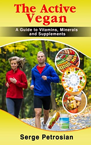 The Active Vegan: A Guide to Vitamins, Minerals and Supplements ...
