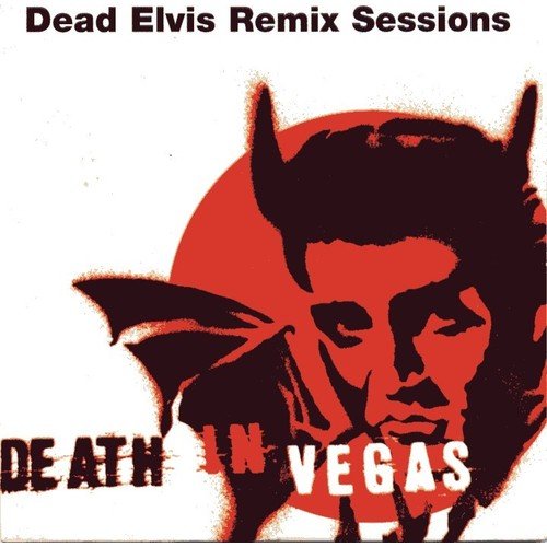 Death In Vegas - Dead Elvis Remix Sessions - Amazon.com Music