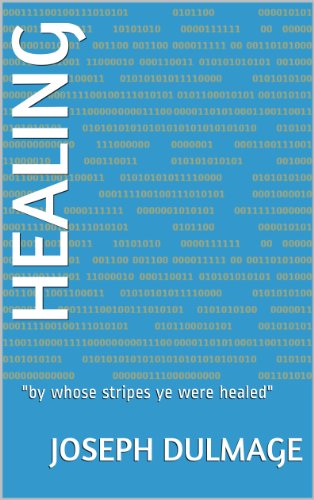 Amazon.com: Healing: "by whose stripes ye were healed" eBook : Dulmage ...
