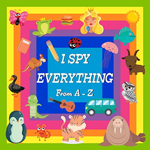 I SPY EVERYTHING From A Z A Fun Guessing Game Book For 2 6 Year Olds i-spy-everything-from-a-z-a-fun-guessing-game-book-for-2-6-year-olds