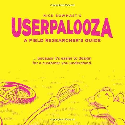 USERPALOOZA - A Field Researcher's Guide: ... because it's easier to ...