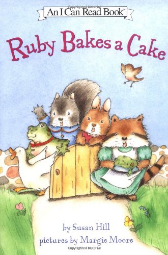 Ruby Bakes a Cake (I Can Read Book 1): Hill, Susan, Moore, Margie: 9780060089764: Amazon.com: Books