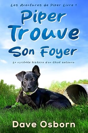 Piper Trouve Son Foyer: La verifable histoire d'un chiof secouru (Série ...