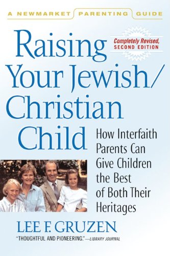Raising Your Jewish/Christian Child: How Interfaith Parents Can Give ...