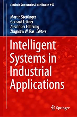 Intelligent Systems in Industrial Applications (Studies in Computational Intelligence Book 949 ...