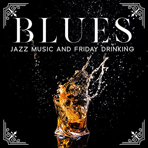 Blues Jazz Music and Friday Drinking: Smooth Atmosphere after Hours de ...