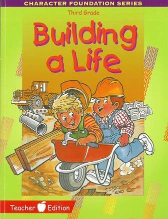 Building a Life Character Foundation Series Teacher Edition ...