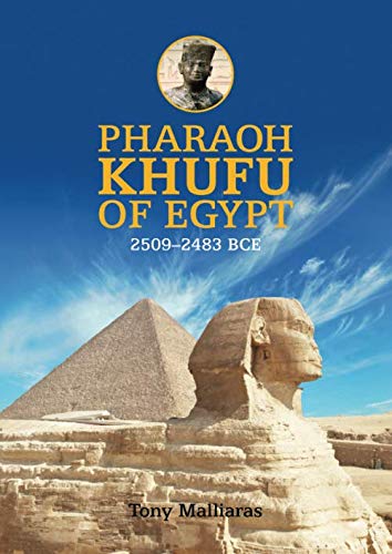 Pharaoh Khufu of Egypt: 2509-2483 BCE: Malliaras, Tony: 9780648661405 ...