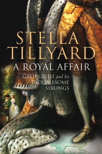 A Royal Affair, George 111 And His Troublesome Siblings: Amazon.co.uk ...