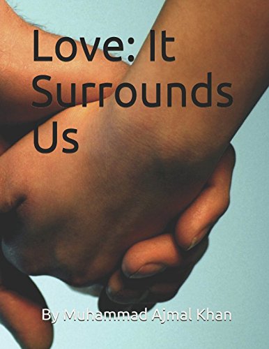 Love: It Surrounds Us: Khan, By Muhammad Ajmal: 9781521740194: Amazon ...