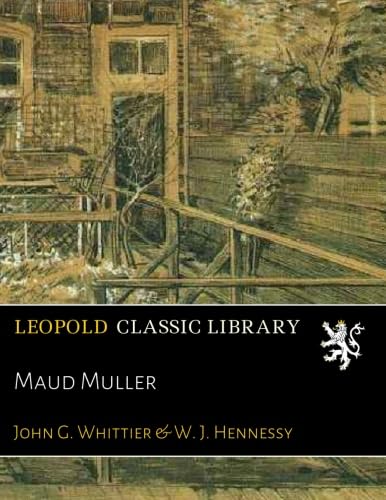 Maud Muller: Whittier, John G., Hennessy, W. J.: Amazon.com: Books
