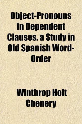 Object-Pronouns in Dependent Clauses. a Study in Old Spanish Word-Order ...