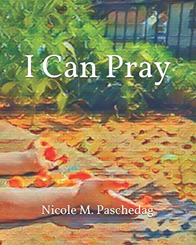 I Can Pray (Prayer Series) : Paschedag, Nicole M.: Amazon.in: Books