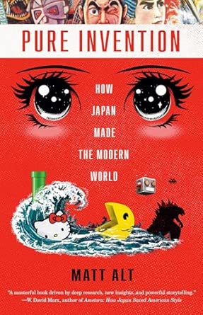 Pure Invention: How Japan Made the Modern World: Alt, Matt ...