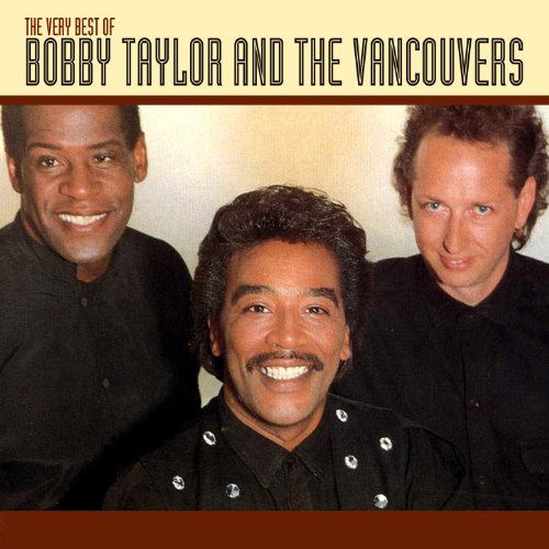 The Very Best Of Bobby Taylor And The Vancouvers by Bobby Taylor & The ...