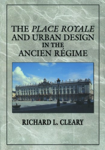 The Place Royale and Urban Design in the Ancien Regime by Richard L ...