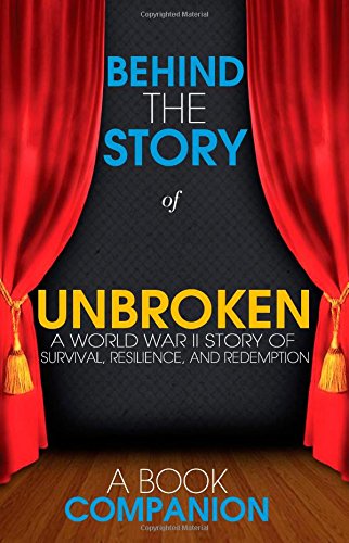 Unbroken: A World War II Story of Survival, Resilience, and Redemption ...