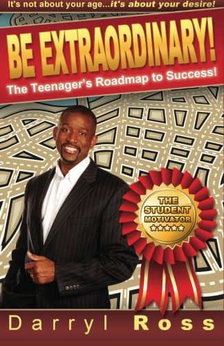 Amazon.com: Be Extraordinary: The Teenager's Roadmap to Success ...