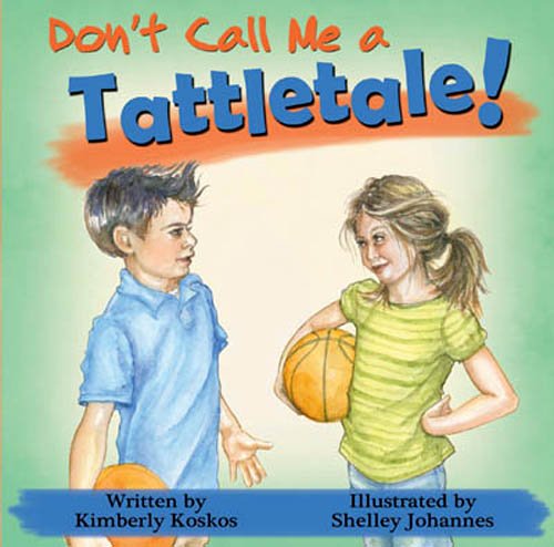 Don't Call Me a Tattletale!: Koskos, Kimberly, Johannes, Shelley ...