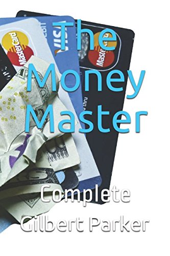 The Money Master, Complete: Parker, Gilbert, Zimmerhoff, James ...