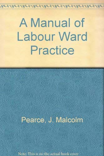 A Manual of Labour Ward Practice (Wiley Medical Publications): Pearce ...