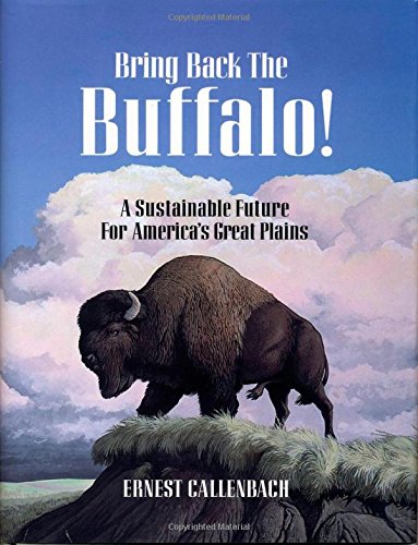 Bring Back the Buffalo!: A Sustainable Future For America's Great ...