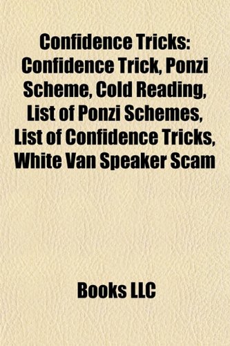 Confidence Tricks: Confidence Trick, Pyramid Scheme, Ponzi Scheme, Cold ...