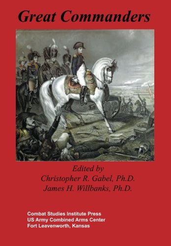 Great Commanders: Willbanks, James H., Gabel, Christopher R ...
