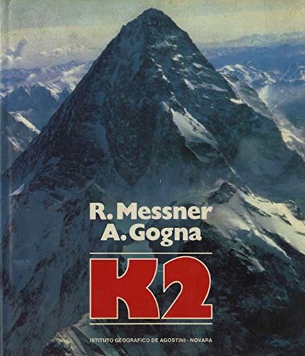 K2: Mountain of Mountains: Reinhold Messner; Alessandro Gogna ...