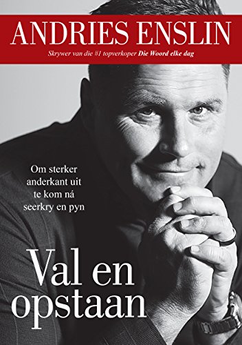 Val en opstaan: Om sterker anderkant uit te kom ná seerkry en pyn ...