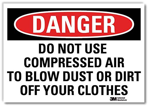 SmartSign “Danger - Do Not Use Compressed Air to Blow Dust Or Dirt Off ...